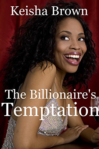 The Billionaire's Temptation (BWWM Erotic Romance) eBook : Brown, Keisha: Amazon.co.uk: Kindle Store