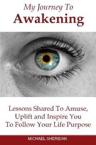 My Journey To Awakening: Lessons Shared to Amuse, Uplift and Inspire ...