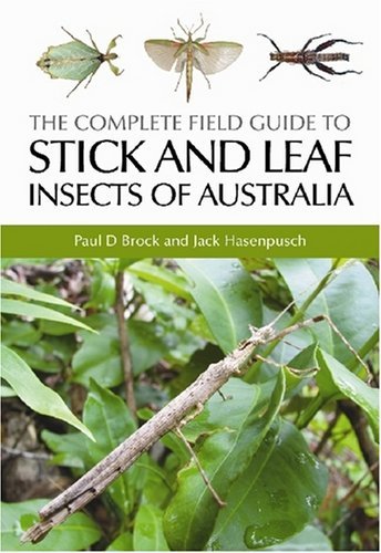 The Complete Field Guide to Stick and Leaf Insects of Australia , Brock ...