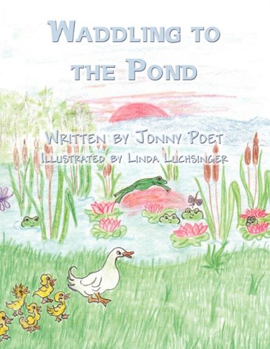 Waddling to the Pond: Poet, Jonny, Luchsinger, Linda: 9781456040338 ...
