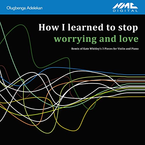 Play How I Learned to Stop Worrying and Love (Olugbenga Adelekan Remix of Kate Whitley's 3 ...