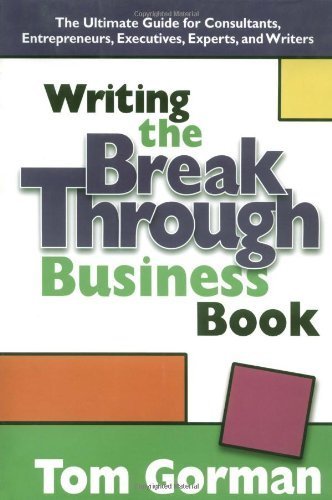 Writing the Breakthrough Business Book: The Ultimate Guide for ...