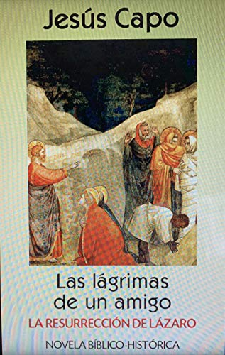 Amazon.com: La resurrección de Lázaro: Las lágrimas de un amigo ...