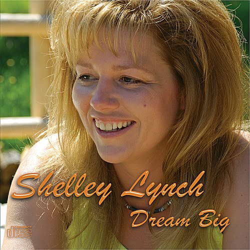 Shelley Lynch, Shelley Lynch - Dream Big - Amazon.com Music