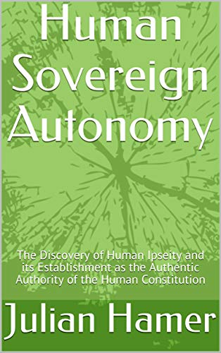 Human Sovereign Autonomy: The Discovery of Human Ipseity and its ...