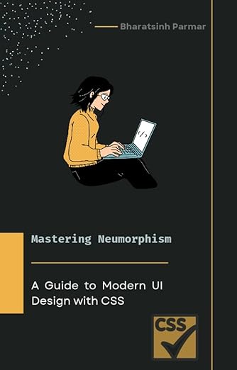 Mastering Neumorphism: A Guide to Modern UI Design with CSS eBook : Parmar , Bharatsinh : Amazon ...