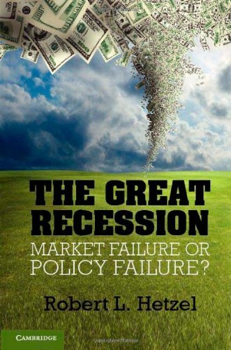 The Great Recession: Market Failure or Policy Failure? by Robert L ...