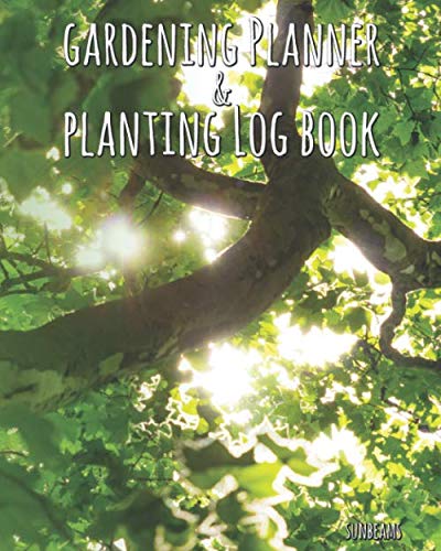 Gardening Planner & Planting Log Book: Sunbeams (120 pages, 8” x 10 ...