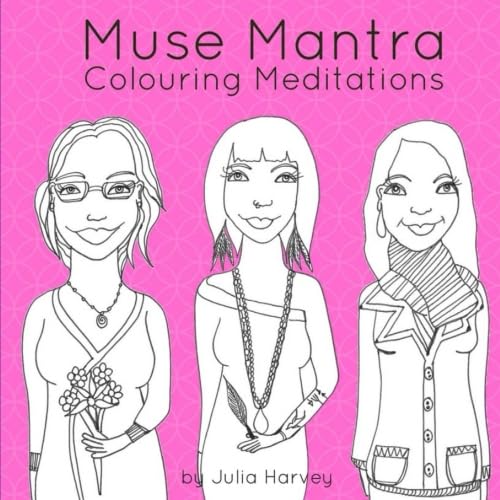 Muse Mantra Colouring Meditations: 76 colouring meditations to calm ...