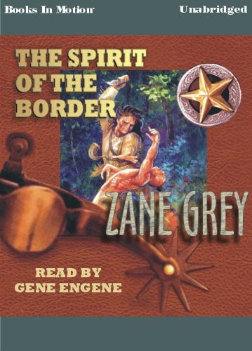 The Spirit Of The Border by Zane Grey from Books In Motion.com: Zane ...