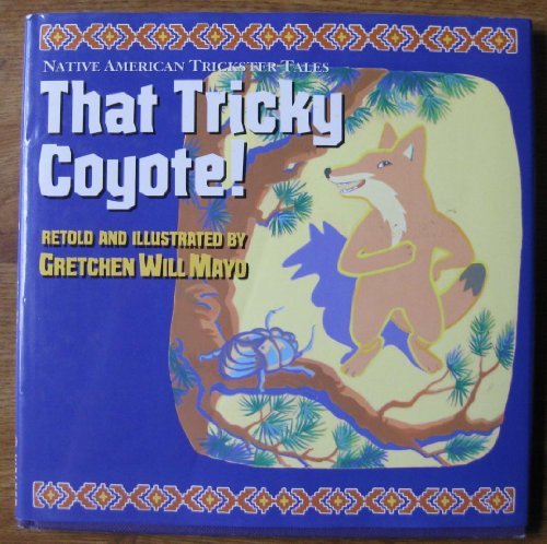 Meet Tricky Coyote! (Native American Trickster Tales): Mayo, Gretchen ...