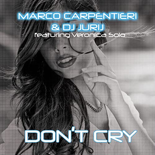Play Don't Cry by Marco Carpentieri & Dj Jurij on Amazon Music