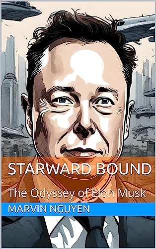 Amazon.com: Starward Bound: The Odyssey of Elon Musk eBook : Nguyen ...
