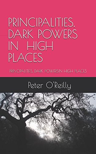Principalities, Dark Powers in High Places: Amazon.co.uk: O'REILLY ...