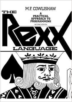 The REXX Language: A Practical Approach to Programing: Amazon.co.uk: Cowlishaw, Michail ...