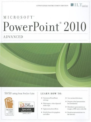 PowerPoint 2010: Advanced: Instructor's Edition: MOS Edition (Ilt ...