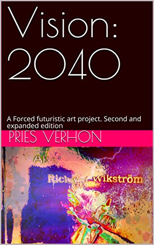Vision: 2040: A Forced futuristic art project. Second and expanded ...