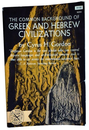 Common Background of Greek and Hebrew Civilizations by Cyrus H. Gordon ...