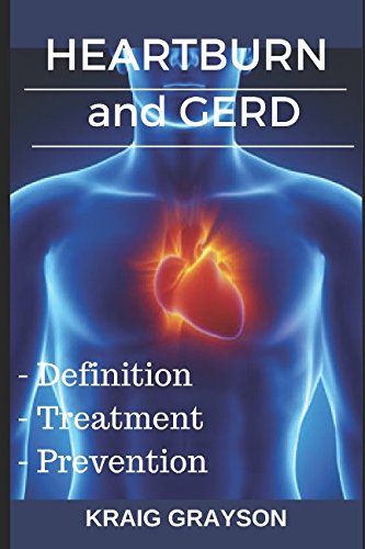 Heartburn and GERD: Definition, Treatment, Prevention: Grayson, Kraig ...