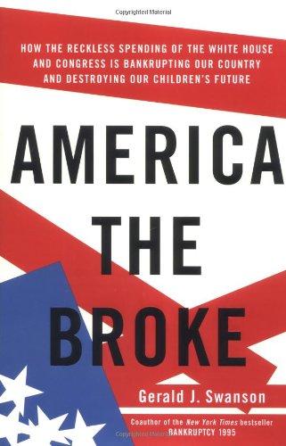 America the Broke: How the Reckless Spending of The White House and ...