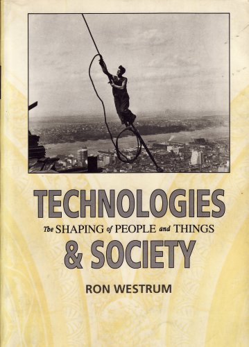 Technologies & Society: The Shaping of People and Things: Westrum, Ron ...