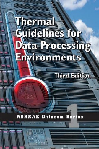 Thermal Guidelines for Data Processing Environments (Ashrae Datacom, 1): ASHRAE Technical ...