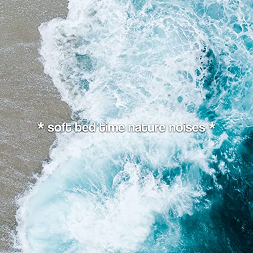 Play * soft bed time nature noises * by Ocean Sounds, Ocean Waves For ...
