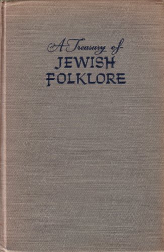 A Treasury of Jewish Folklore: Stories, Traditions, Legends, Humor ...