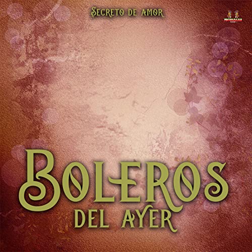 Play Secreto De Amor by Boleros Del Ayer & Los Boleros Del Ayer on ...