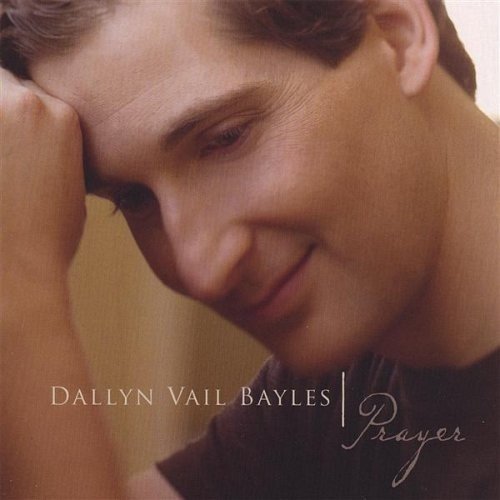 Prayer: Dallyn Vail Bayles, John Bucchino, Claude-Michel Schönberg ...