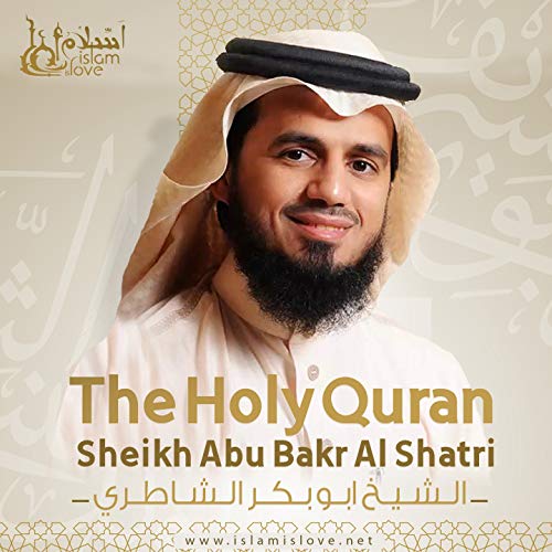 Amazon.com: The Holy Quran : El Sheikh Abu Bakr Al Shatri: Digital Music