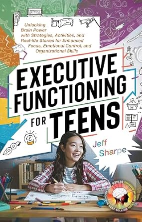 Executive Functioning for Teens: Unlocking Brain Power with Strategies ...
