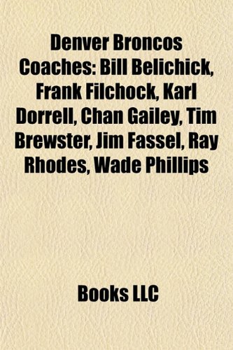 Denver Broncos Coaches: Bill Belichick, Chan Gailey, Frank Filchock ...