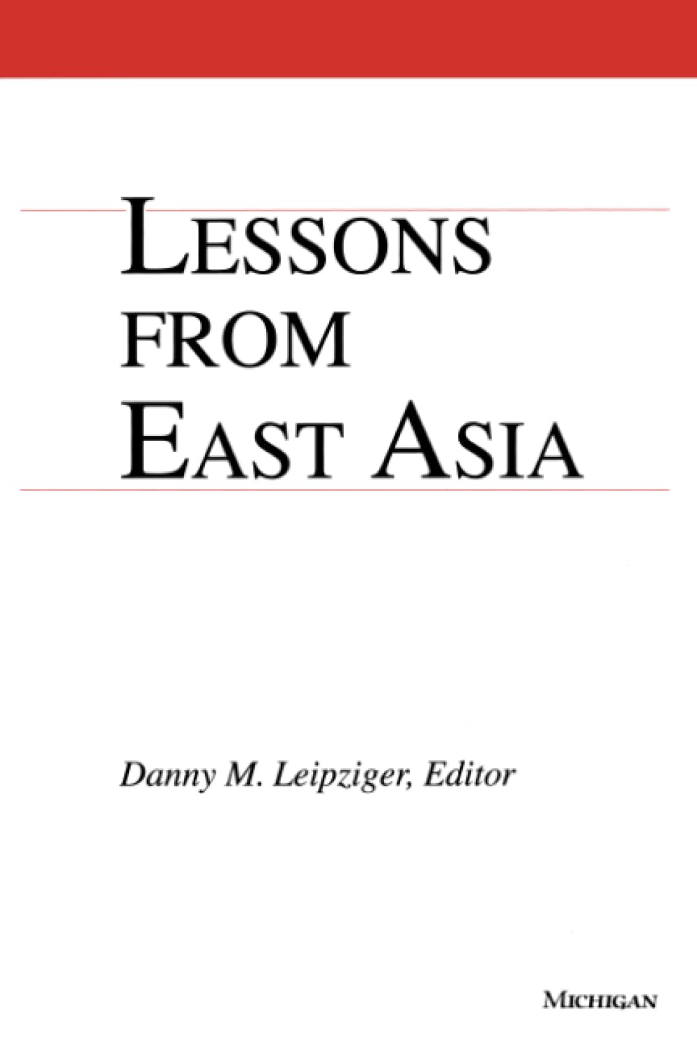 Lessons from East Asia (Studies In International Economics): Leipziger ...