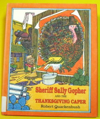 Sheriff Sally Gopher and the Thanksgiving Caper: Quackenbush, Robert M ...