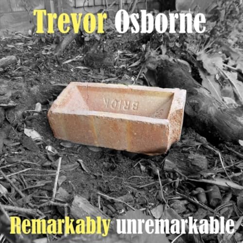 Play REMARKABLY UNREMARKABLE by Trevor Osborne on Amazon Music