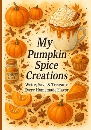 Amazon.com: My Pumpkin Spice Creations: Write, Save & Treasure Every ...