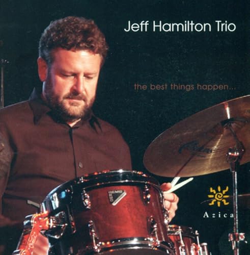 Play Jeff Hamilton Trio: Best Things Happen (The) by Jeff Hamilton Trio ...