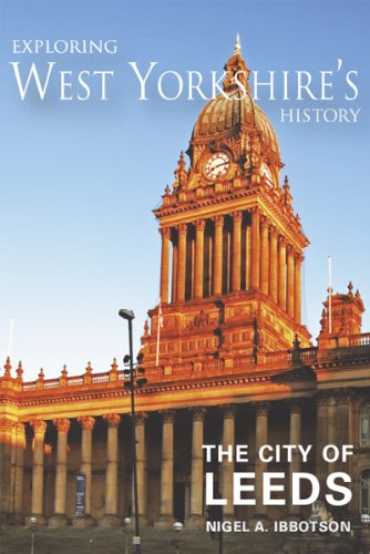 Exploring West Yorkshire's History - The City of Leeds eBook : Ibbotson ...