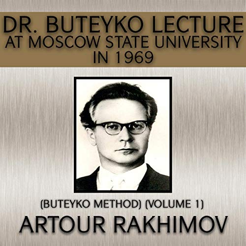 Dr. Buteyko Lecture at Moscow State University in 1969: Buteyko Method ...