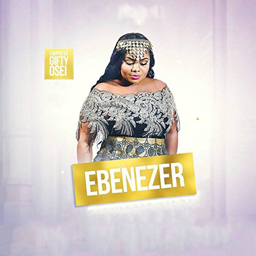 Play Ebenezer by Empress Gifty Osei on Amazon Music