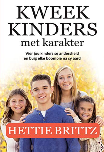 Kweek kinders met karakter: Vier jou kinders se andersheid en buig elke ...