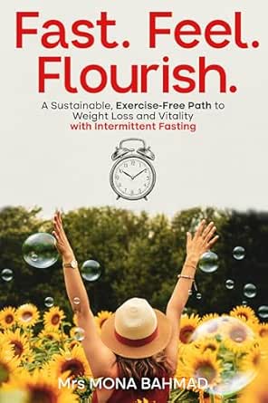 Fast. Feel. Flourish.: A Sustainable, Exercise-Free Path to Weight Loss ...