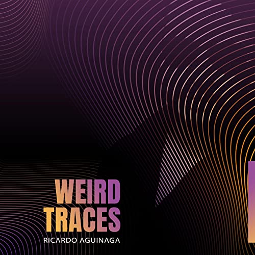 Écouter Weird Traces par Ricardo Aguinaga sur Amazon Music Unlimited