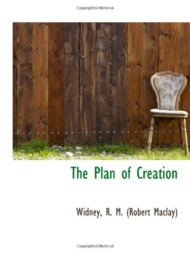 Amazon.com: The Plan of Creation: 9781113451484: R. M. (Robert Maclay ...