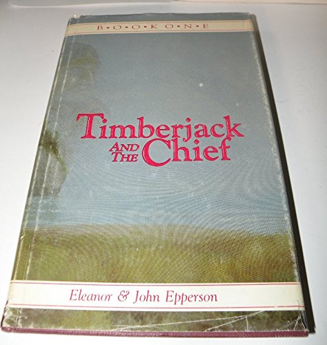 Timberjack and the Chief Book 1: Epperson, Eleanor;Epperson, John: Amazon.com: Books