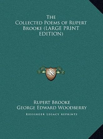The Collected Poems of Rupert Brooke (LARGE PRINT EDITION): Brooke ...