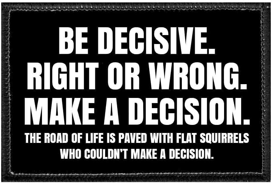 Amazon.com: Be Decisive. Right Or Wrong. Make A Decision. The Road of ...