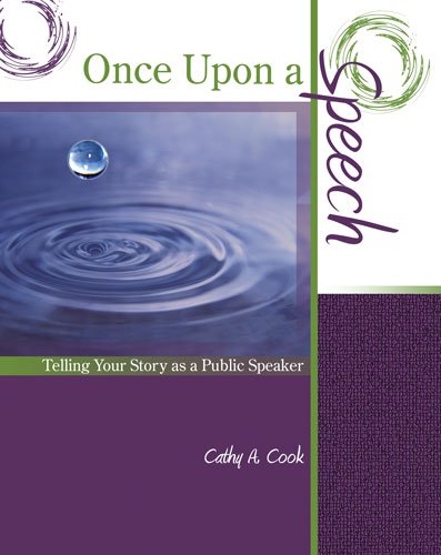 Once Upon a Speech: Telling Your Story as a Public Speaker: Cathy A ...