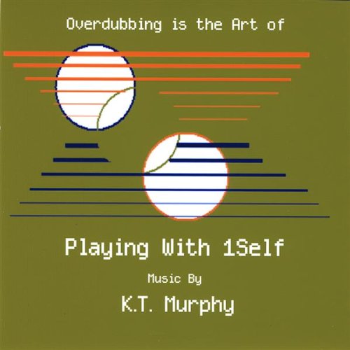 Murphy, K.T. - Overdubbing Is the Art of Playing With 1self - Amazon ...